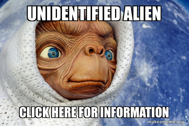 UNIDENTIFIED ALIEN click here for information - Yusuf Dikec Meme Generator