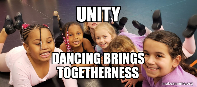 unity dancing brings togetherness Meme Generator
