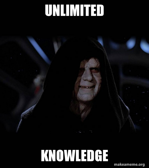 unlimited knowledge - Sith Lord Meme Generator