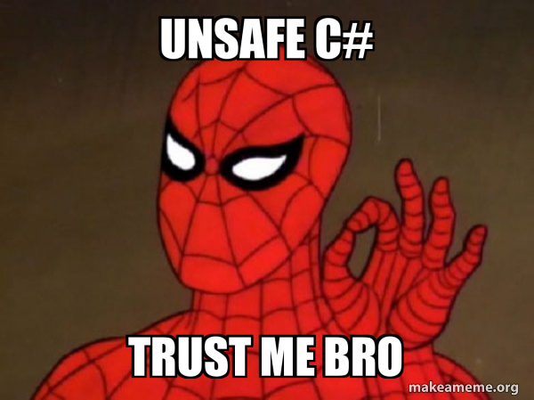 Unsafe C# Trust ME Bro - Spiderman - Care factor Zero Meme Generator