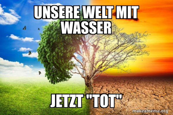 unsere Welt mit Wasser jetzt "TOT" - Climate Change / Global Warming ...