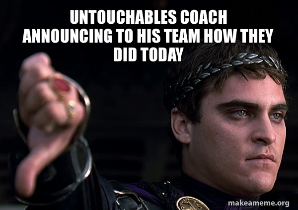 Untouchables coach announcing to his team how they did today ...