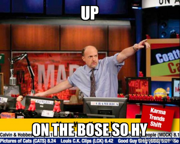 up on the bose so hy - Mad Karma with Jim Cramer Meme Generator