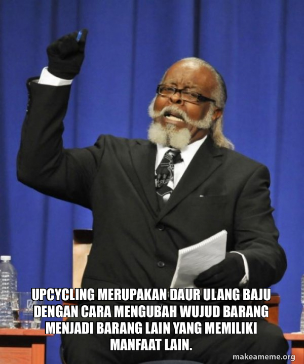 Upcycling merupakan daur ulang baju dengan cara mengubah wujud barang ...