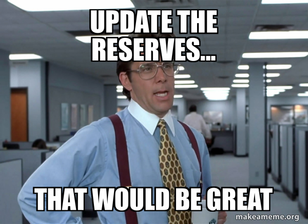 Update the reserves... That would be great - That Would Be Great ...