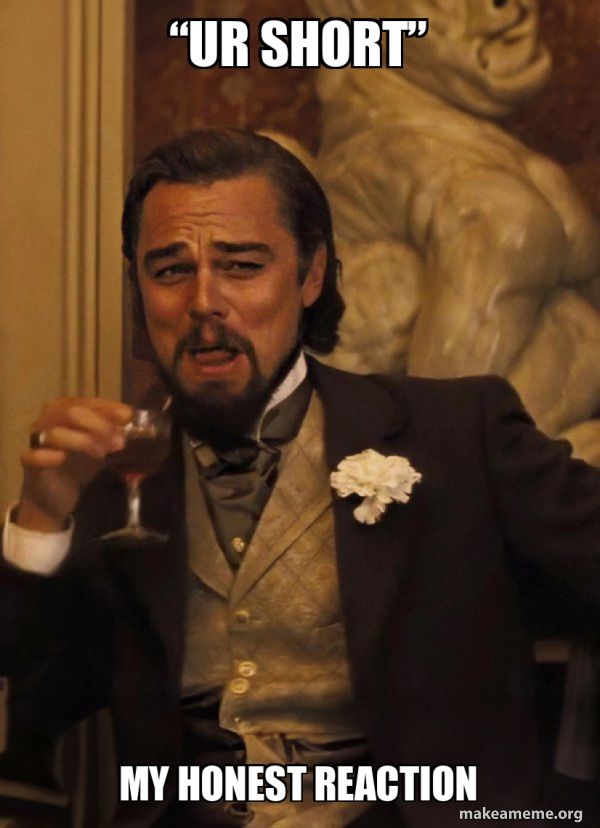 “Ur short” My honest reaction - Leonardo DiCaprio Laughing Django Meme ...
