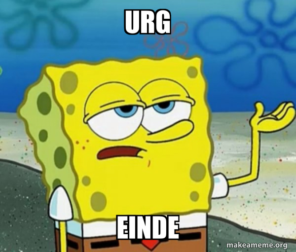 urg einde - Tough SpongeBob Meme Generator