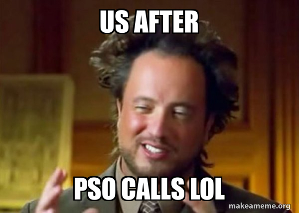 Us after PSO calls lol - Ancient Aliens - Crazy History Channel Guy ...