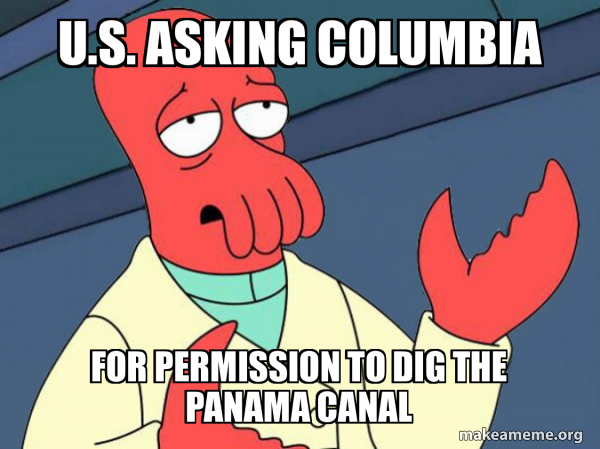 U.S. Asking Columbia For Permission to Dig the Panama Canal - Tricky ...