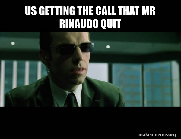 US GETTING THE CALL THAT MR RINAUDO QUIT - Agent Smith from the Matrix ...