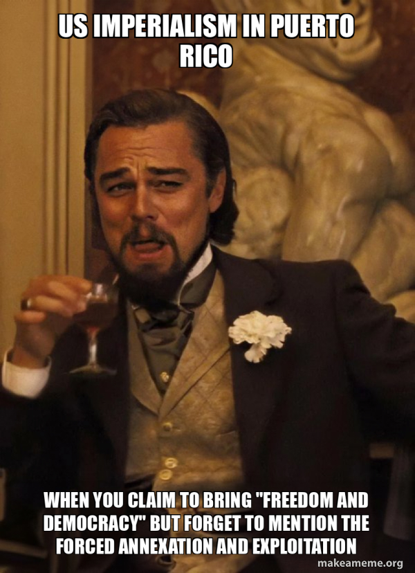 US imperialism in Puerto Rico When you claim to bring "freedom and ...