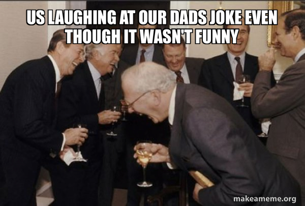 us laughing at our dads joke even though it wasn't funny - Laughing Men ...