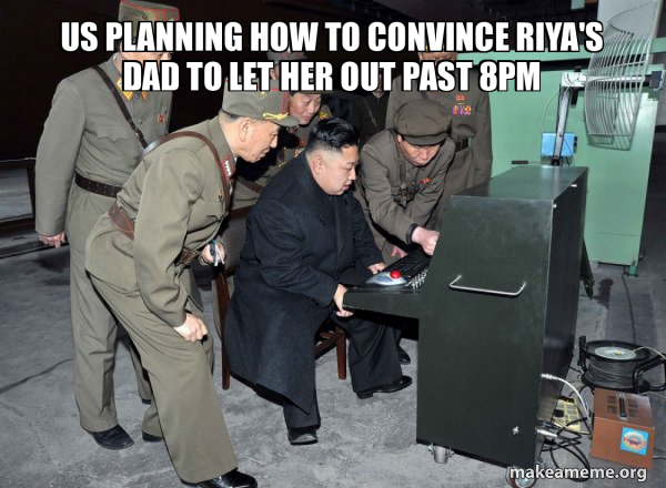 us planning how to convince riya's dad to let her out past 8pm - North ...