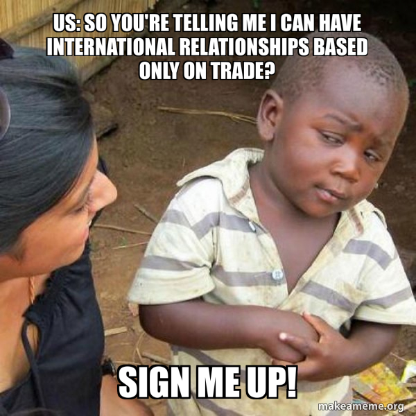 US: So you're telling me I can have international relationships based ...