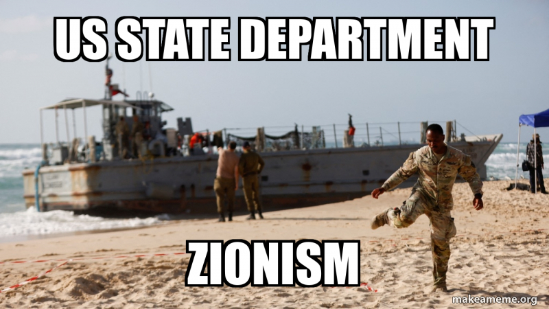 US STATE DEPARTMENT ZIONISM Meme Generator