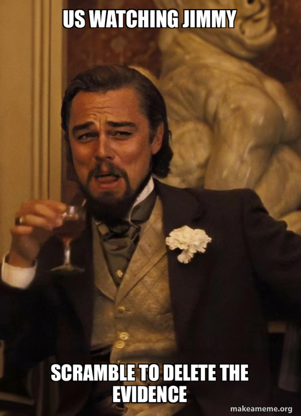 Us watching jimmy Scramble to delete The evidence - Leonardo DiCaprio ...