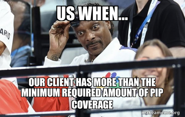 us when... our client has more than the minimum required amount of PIP ...