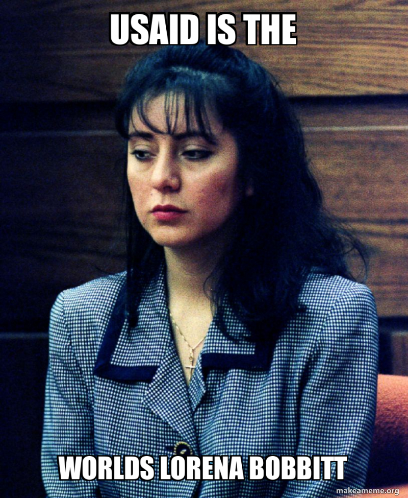 USAID IS THE Worlds lorena bobbitt Meme Generator