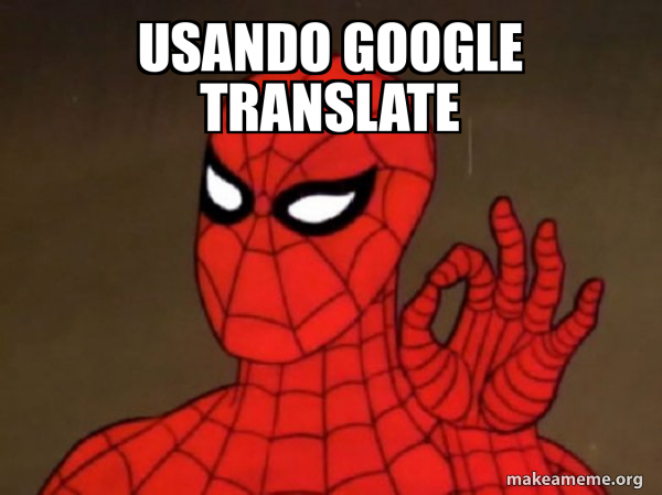 Usando google translate - Spiderman - Care factor Zero Meme Generator
