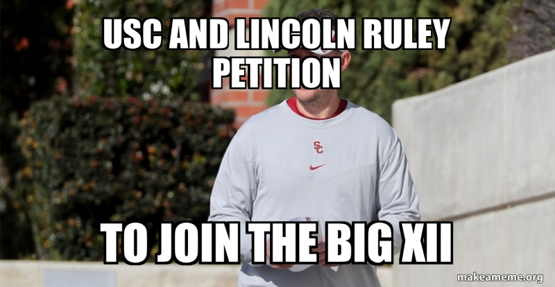 USC and Lincoln Ruley petition To join the Big XII Meme Generator