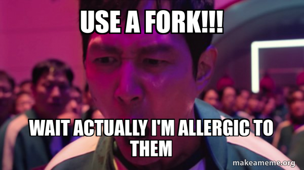 USE A FORK!!! wait actually I'm allergic to them - I've Played These ...