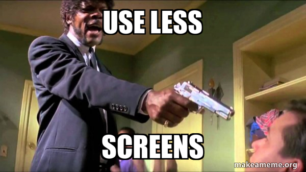 Use Less Screens - Samuel L. Jackson Say What Meme Generator