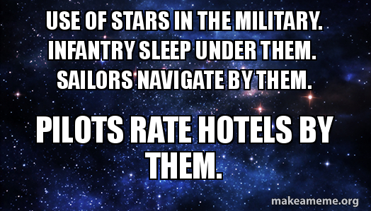 Use of STARS in the Military. Infantry sleep under them. Sailors ...