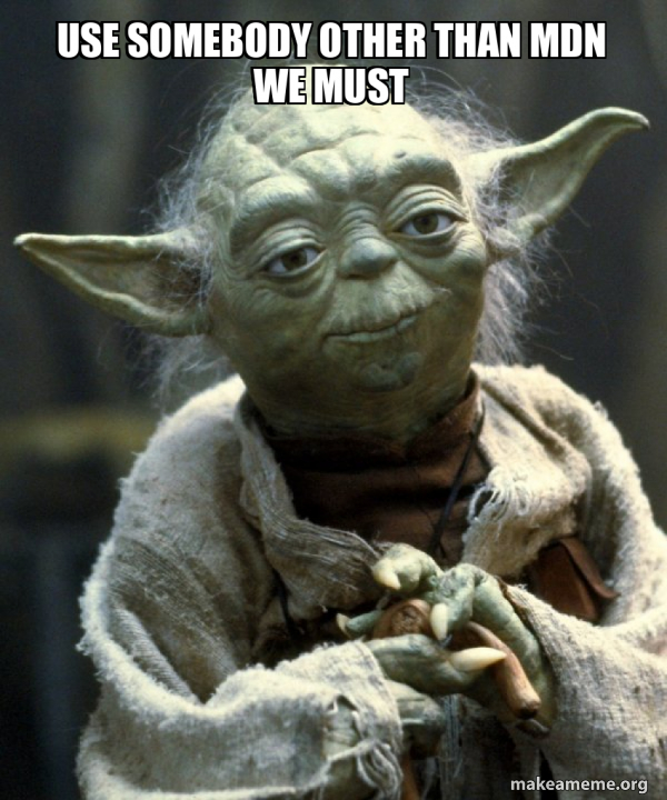 Use somebody other than MDN we must - Yoda Meme Generator