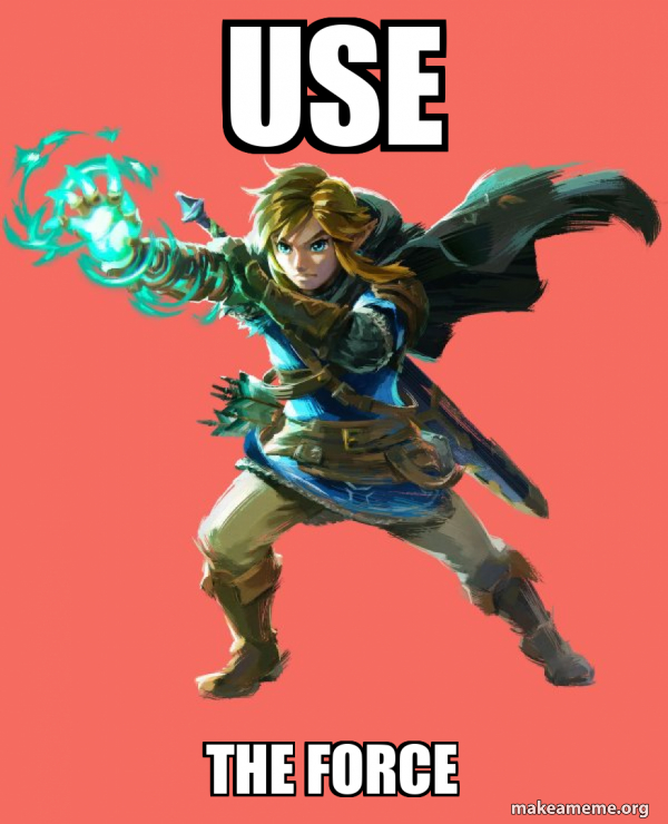 USE THE FORCE - Link from Zelda Meme Generator