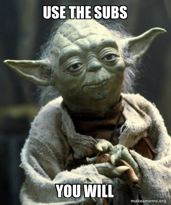 use the subs you will - Yoda Meme Generator