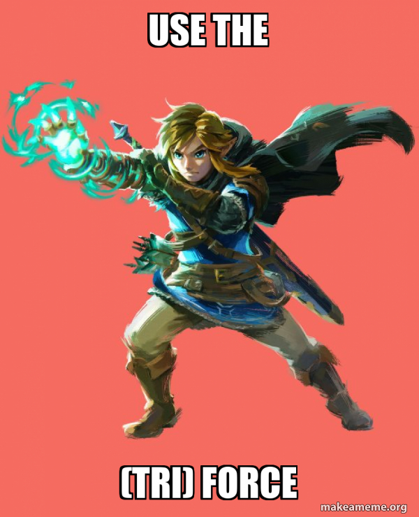 USE THE (tri) FORCE - Link from Zelda Meme Generator