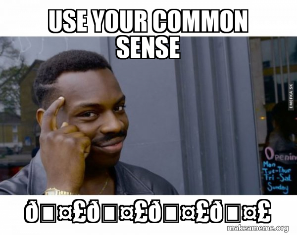 Use your common sense ðŸ¤£ðŸ¤£ðŸ¤£ðŸ¤£ - Roll Safe Black Guy Pointing ...