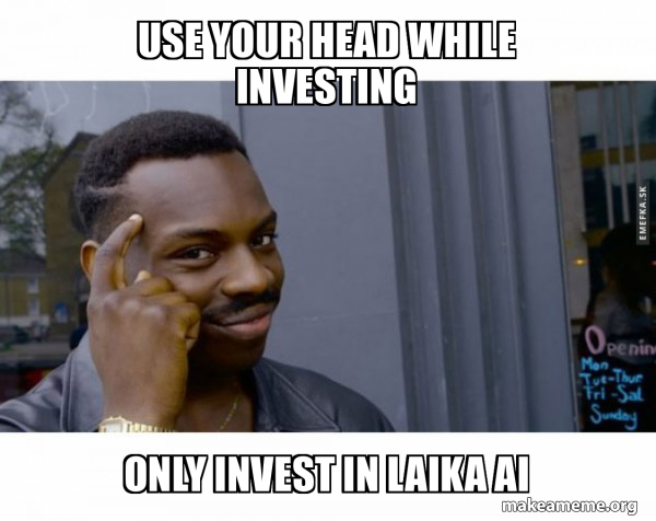 Use your head while investing Only invest In LAIKA AI - Roll Safe Black ...