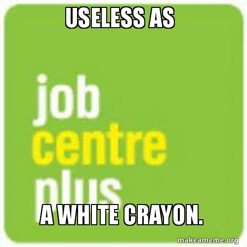 Useless as A White Crayon. Meme Generator