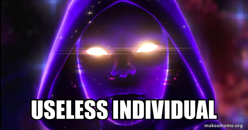 useless individual Meme Generator