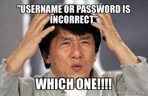 "Username or password is incorrect" WHICH ONE!!!! - Jackie Chan Why ...