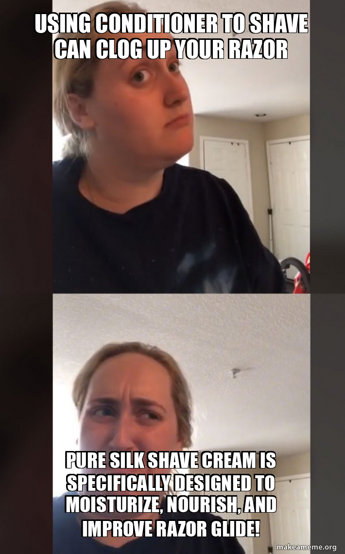 Using conditioner to shave can clog up your razor Pure Silk Shave Cream ...