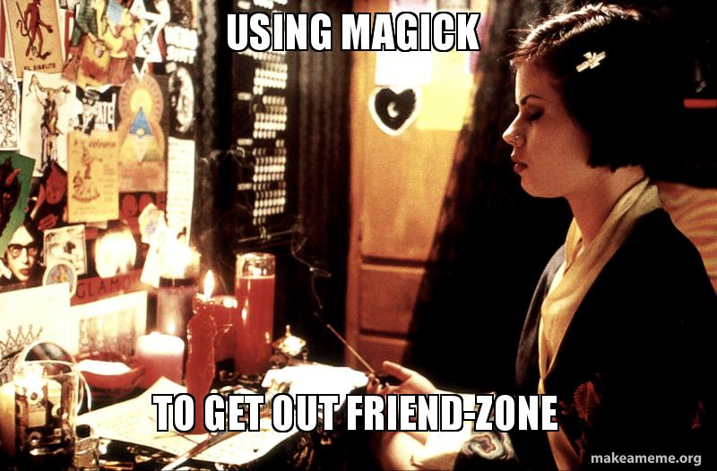 Using magick To get out friend-zone Meme Generator