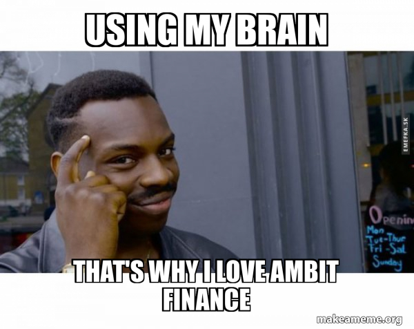 Using my brain That's why I love ambit finance - Roll Safe Black Guy ...