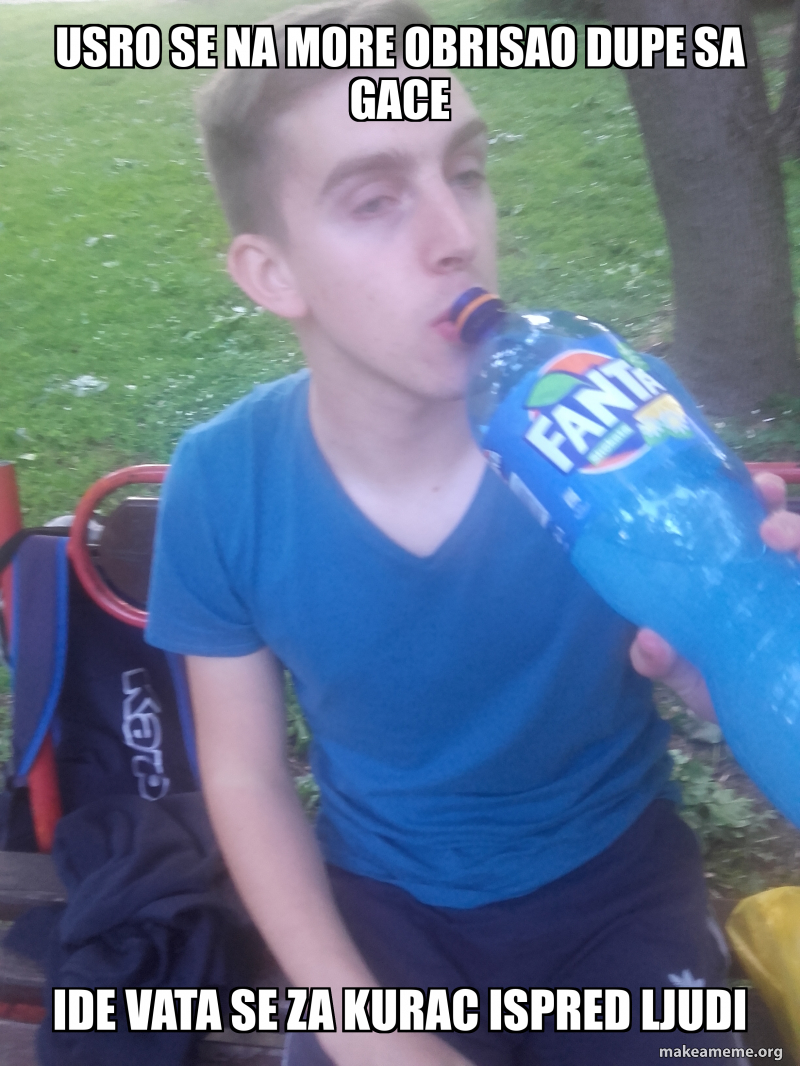 USRO SE NA MORE OBRISAO DUPE SA GACE IDE VATA SE ZA KURAC ISPRED LJUDI ...