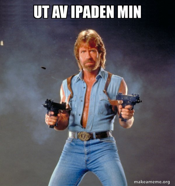 Ut av iPaden min - Chuck Norris Meme Generator
