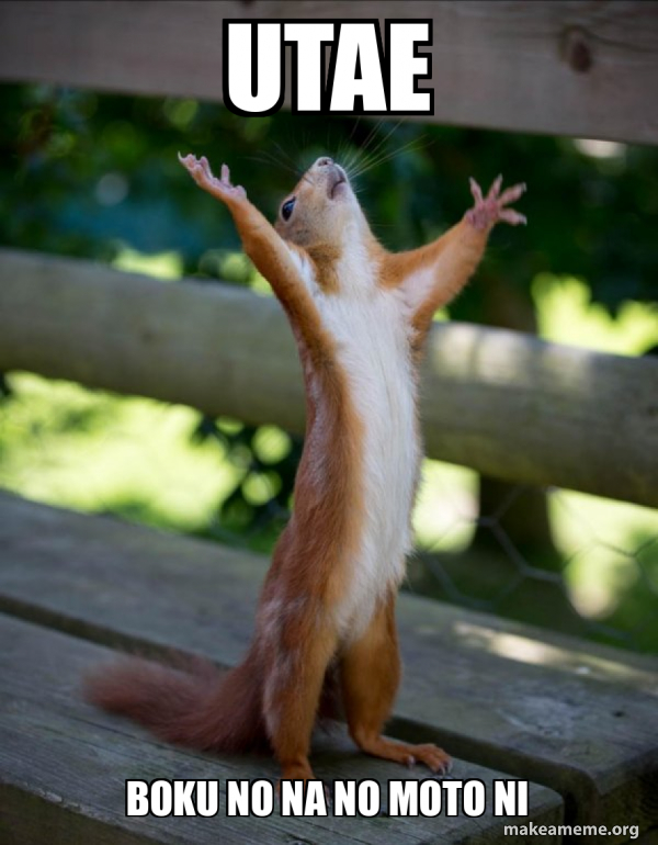 Utae BOKU NO NA NO MOTO NI - Happy Squirrel Meme Generator