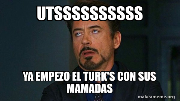 UTSSSSSSSSSS YA EMPEZO EL TURK'S CON SUS MAMADAS - Tony Stark Eye Roll ...