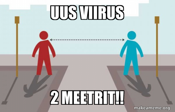 Uus viirus 2 meetrit!! - Coronavirus Social Distancing Meme Generator