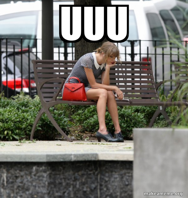 uuu - Sad Taylor Swift Meme Generator