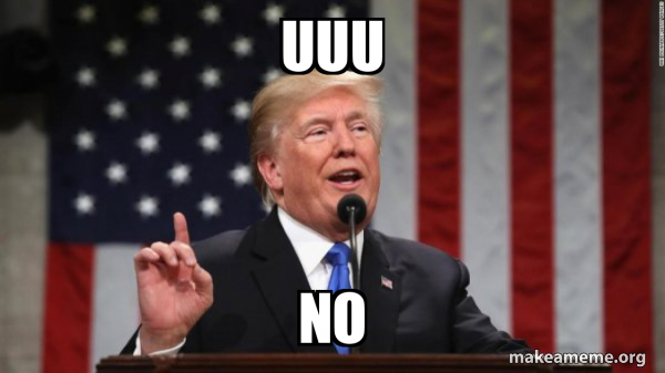 uuu no - Donald Trump Meme Generator
