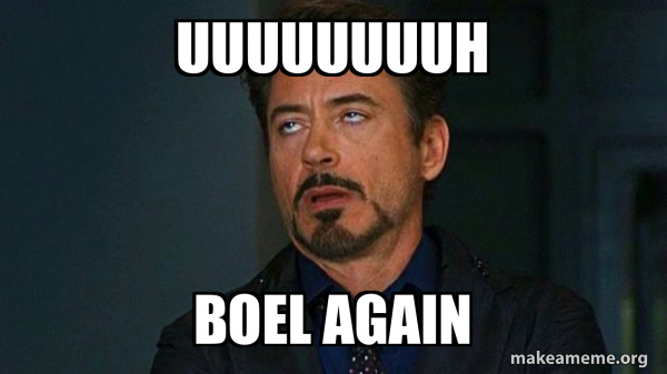 uuuuuuuuh boel again - Tony Stark Eye Roll Meme Generator