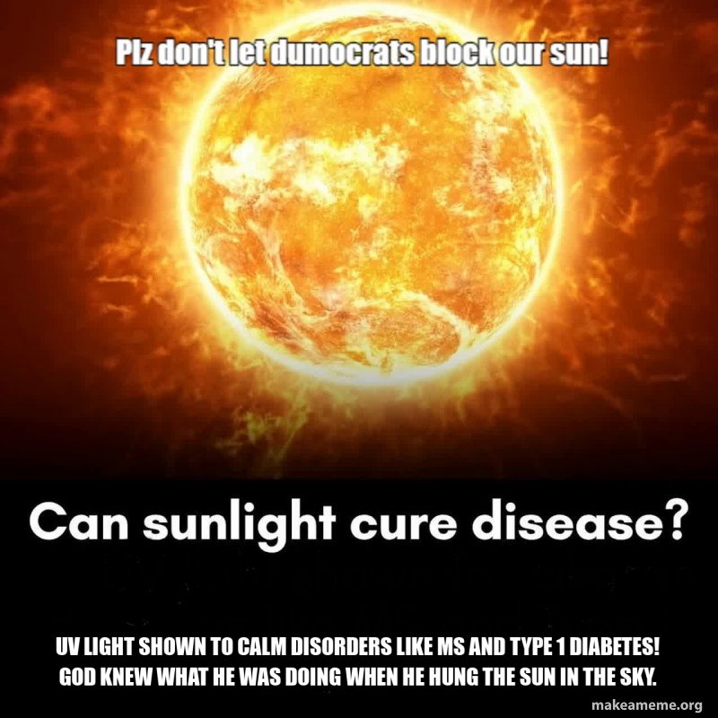 UV light shown to calm disorders like MS and Type 1 Diabetes! God knew ...