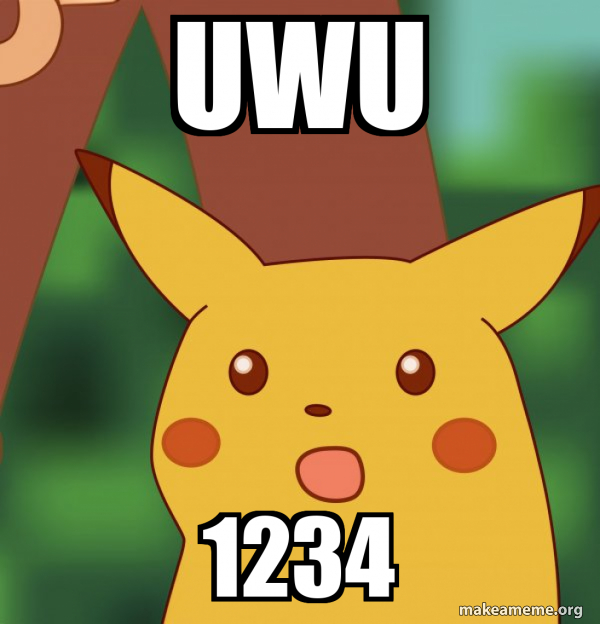 Uwu 1234 - Surprised Pikachu Meme Generator