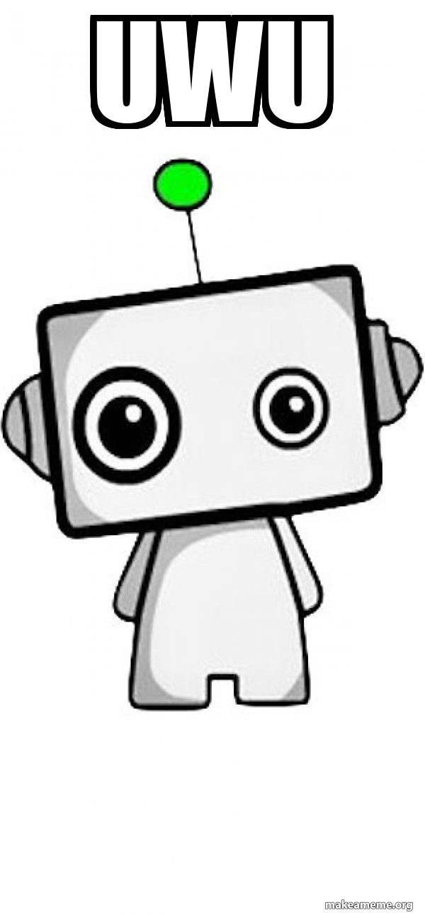 uwu - Cute Robot Meme Generator
